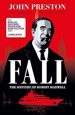 Fall: Winner of the Costa Biography Award 2021: Amazon.co.uk: Preston ...