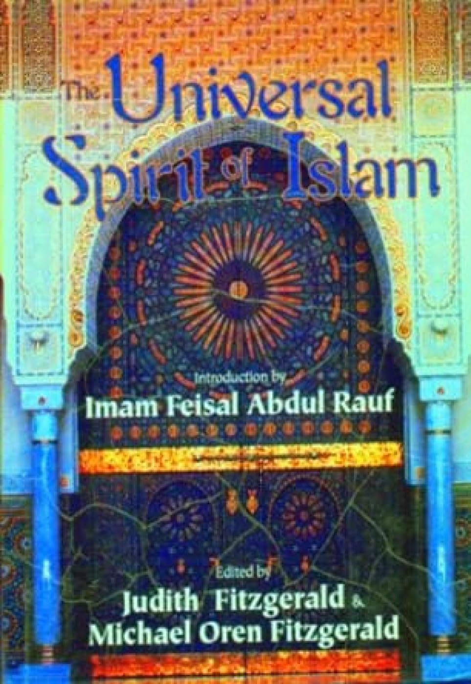 The Universal Spirit of Islam: Judith Fitzgerald, Judith Fitzgerald ...