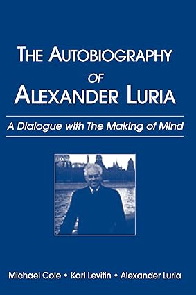 Autobiography of Alexander Luria: A Dialogue with the Making of Mind ...