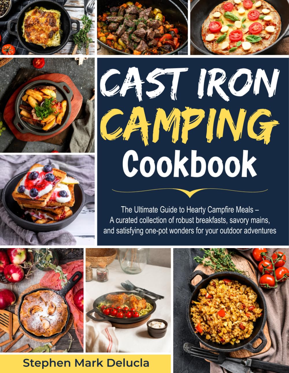 Cast Iron Camping Cookbook: The Ultimate Guide To Hearty Campfire Meals ...