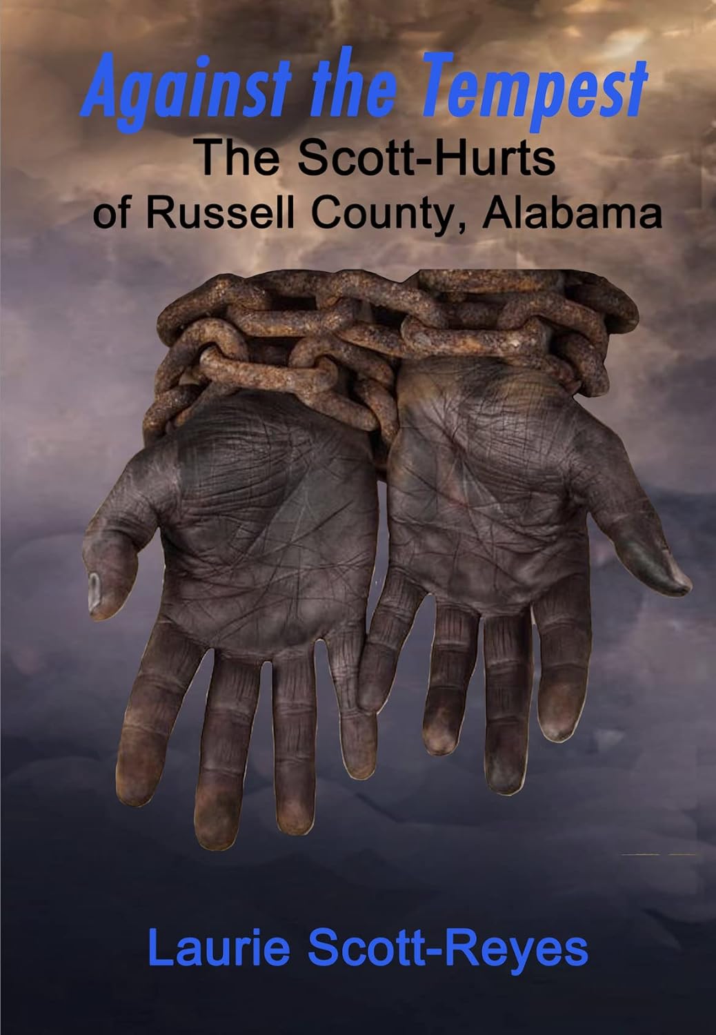 Against the Tempest, The Scott-Hurts of Russell County, Alabama: Laurie ...