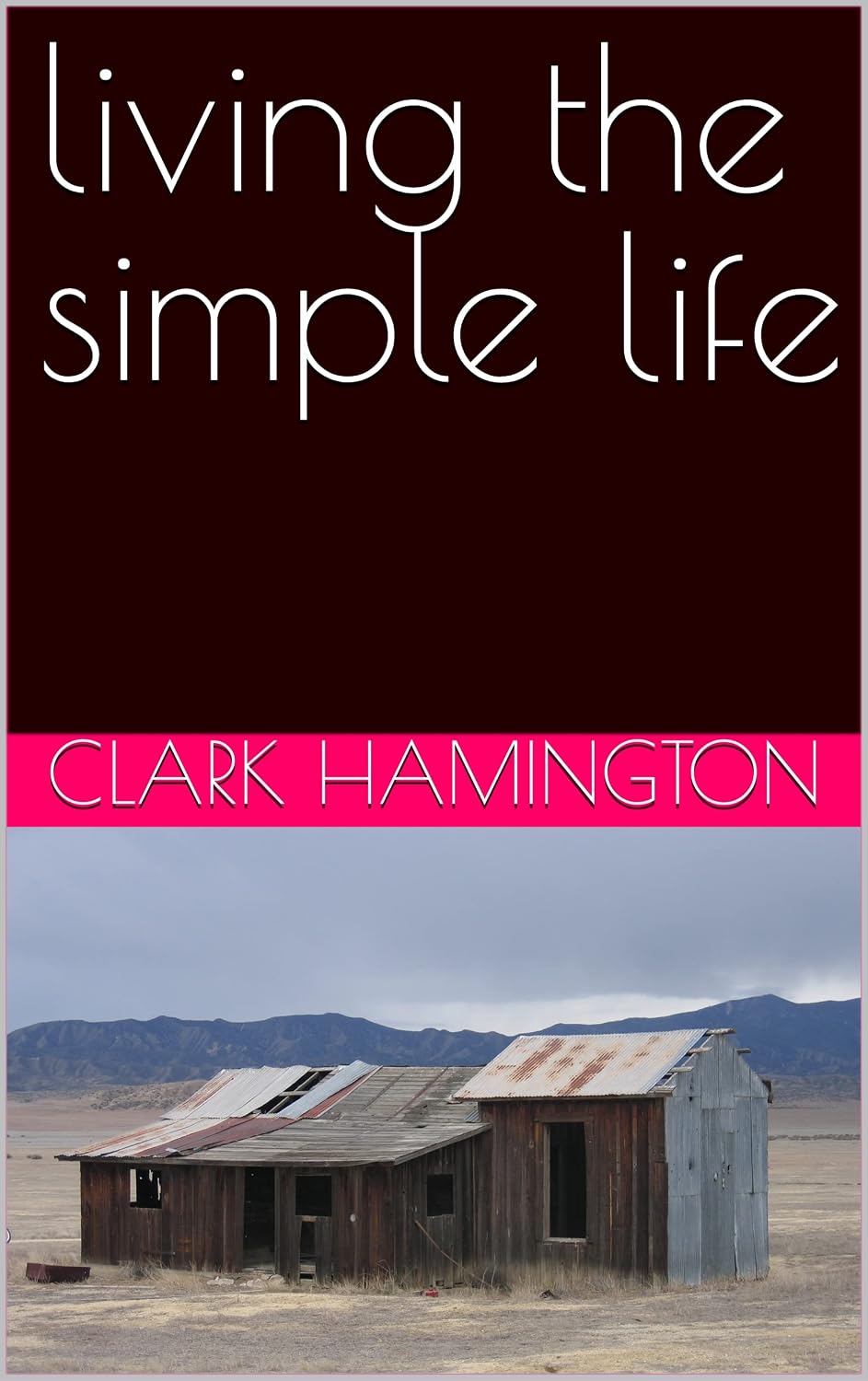 living the simple life - Kindle edition by hamington, clark. Literature ...