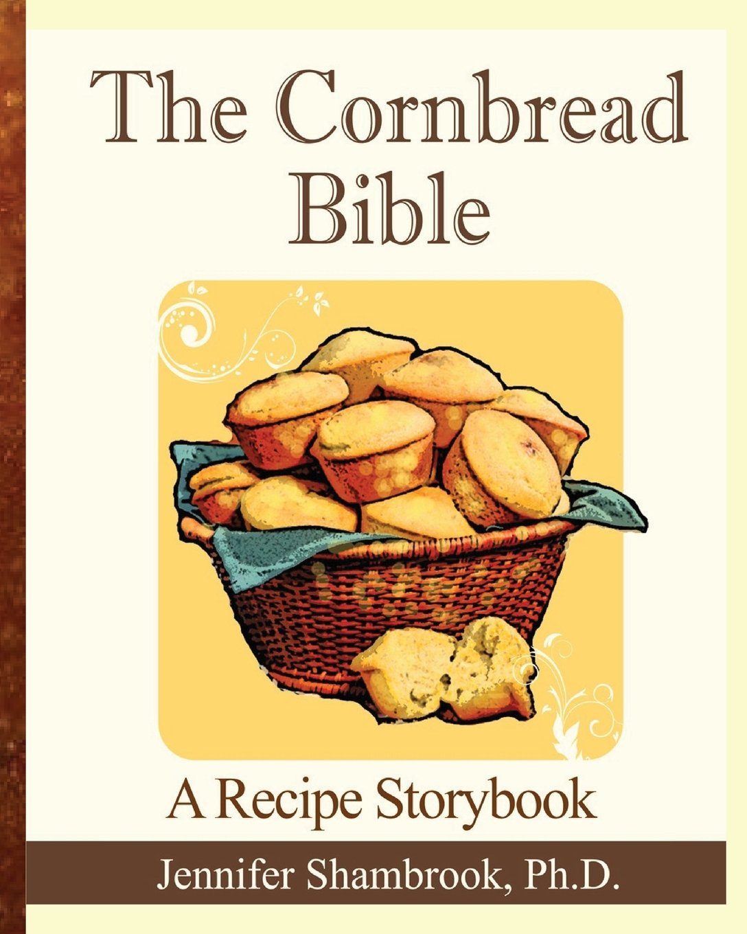 The Cornbread Bible: A Recipe Storybook: Shambrook, Jennifer ...