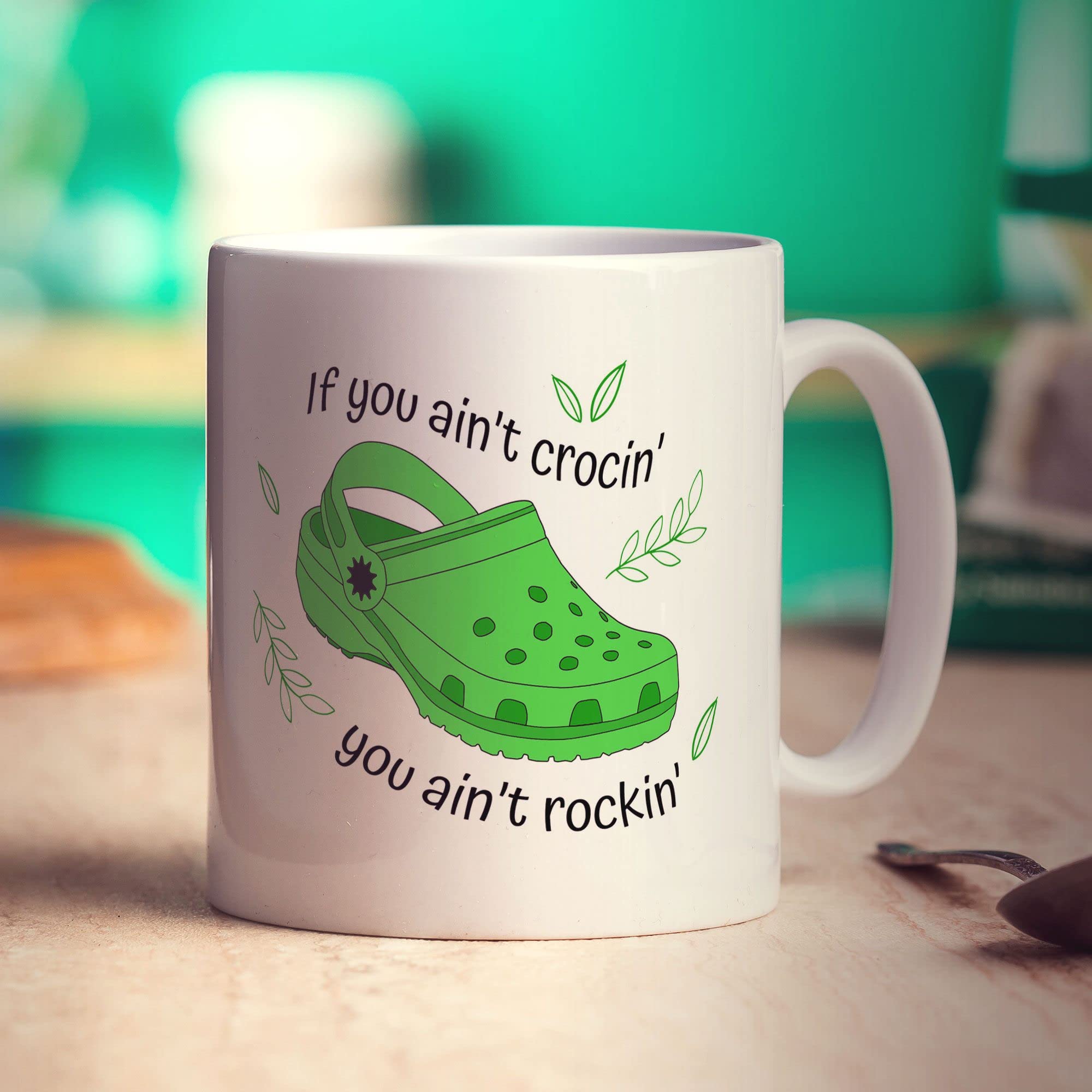 If You Ain't Crocin' You Ain't Rockin' Green Croc Mug - Funny Gift for ...