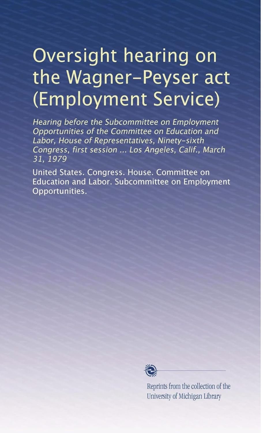Amazon.com: Oversight hearing on the Wagner-Peyser act (Employment ...