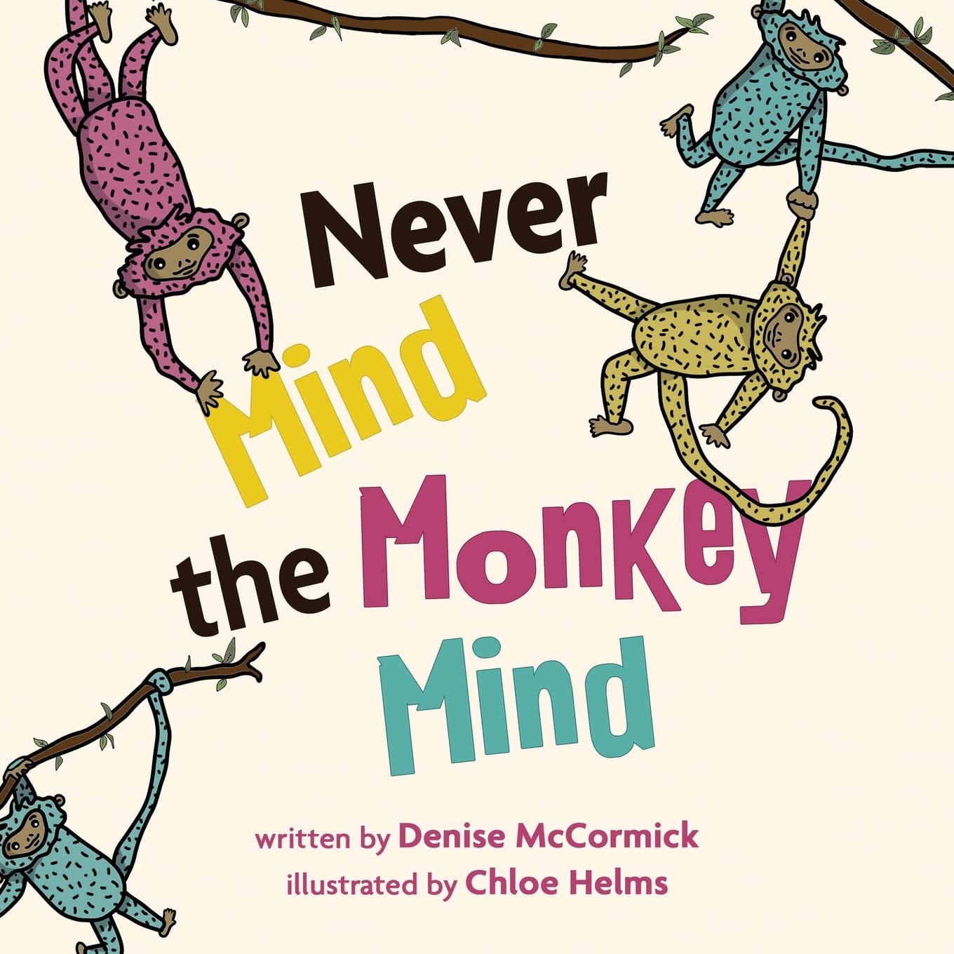 Never Mind the Monkey Mind: McCormick, Denise, Helms, Chloe ...