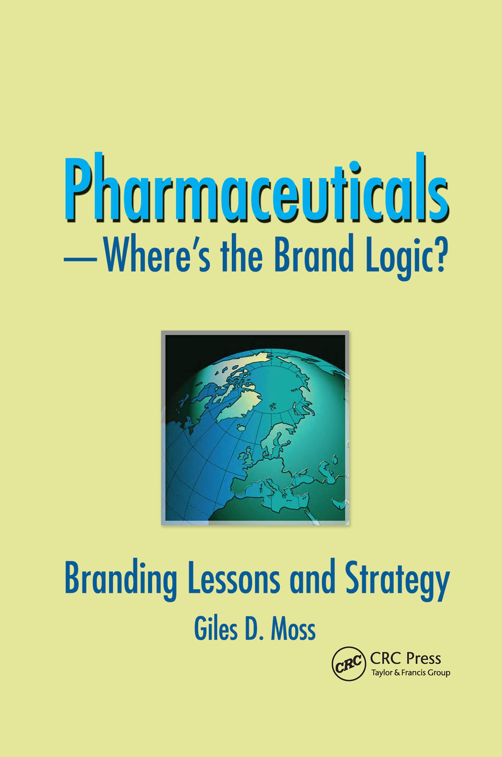 Pharmaceuticals-where's the Brand Logic?: Branding Lessons and Strategy ...