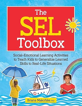 The SEL Toolbox: Social-Emotional Learning Activities to Teach Kids to ...