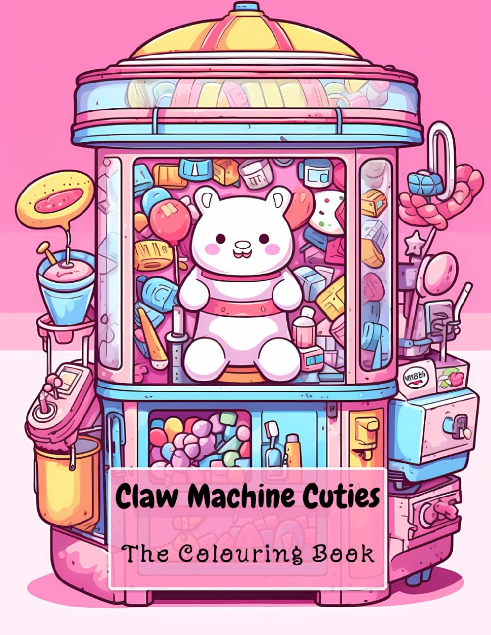 Claw Machine Cuties - The Colouring Book: Dellow, Brandon Lee ...