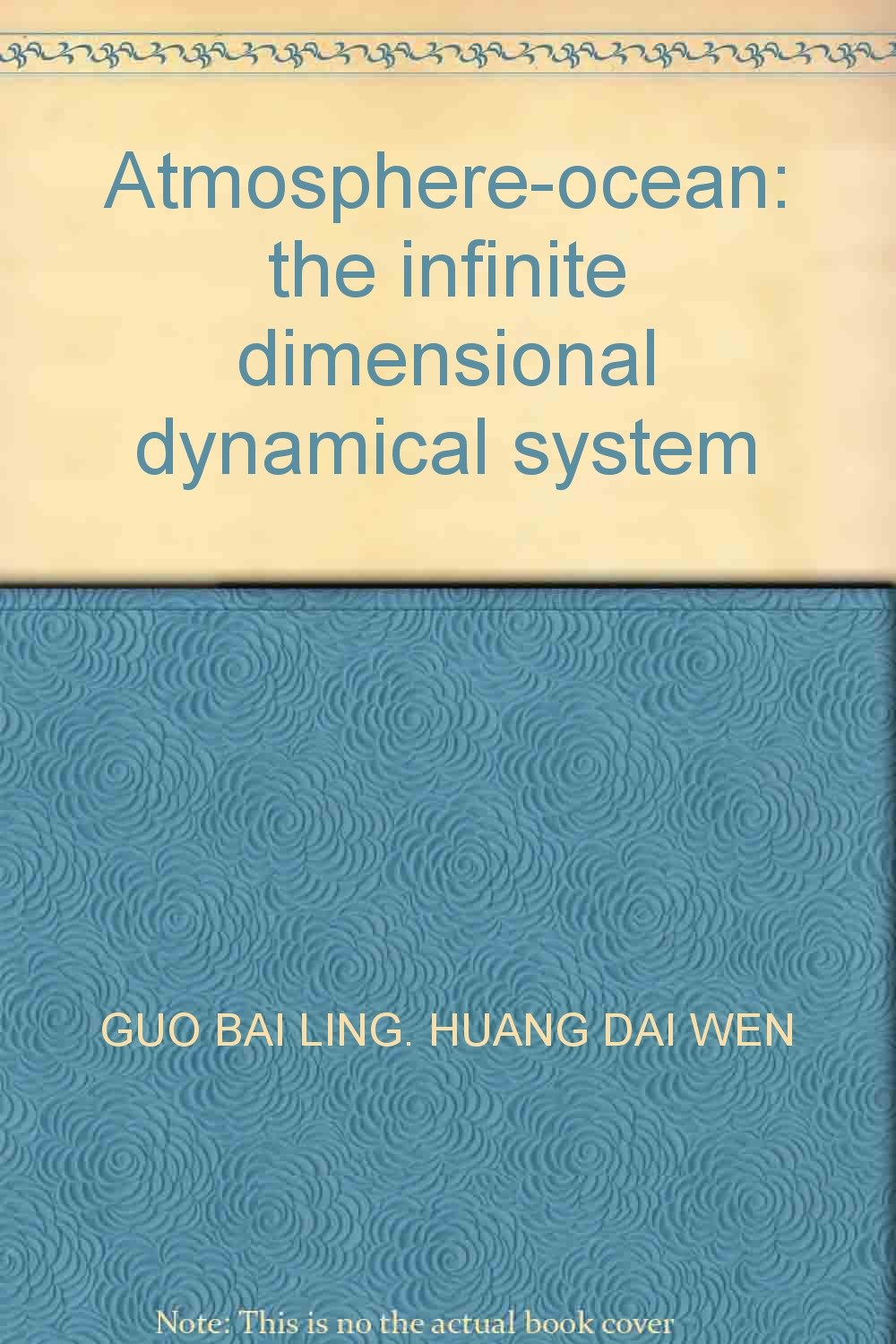 Atmosphere-ocean: the infinite dimensional dynamical system: GUO BAI LING. HUANG DAI WEN ...