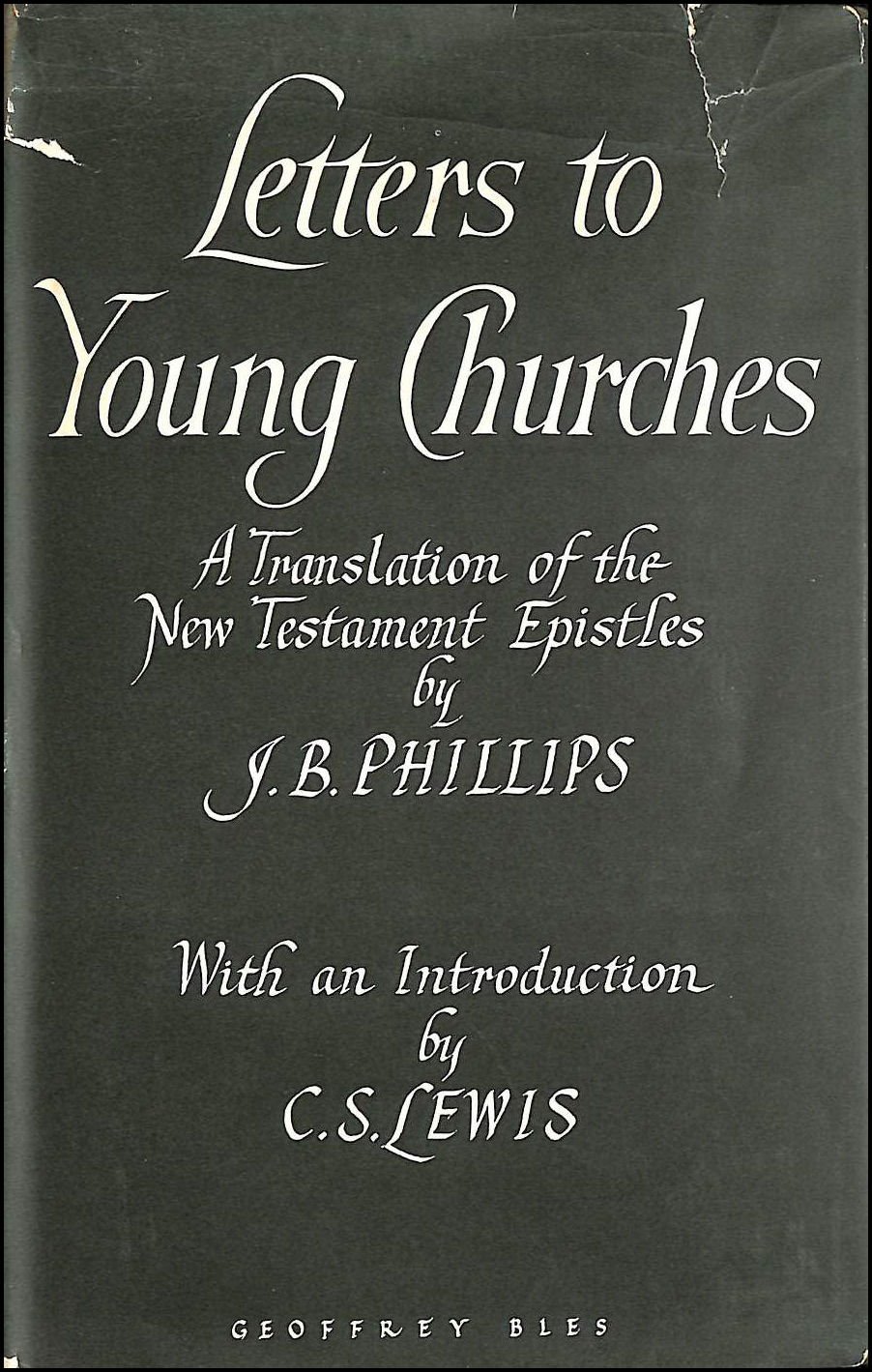 Letters To Young Churches - A Translation of the New Testament Epistles ...