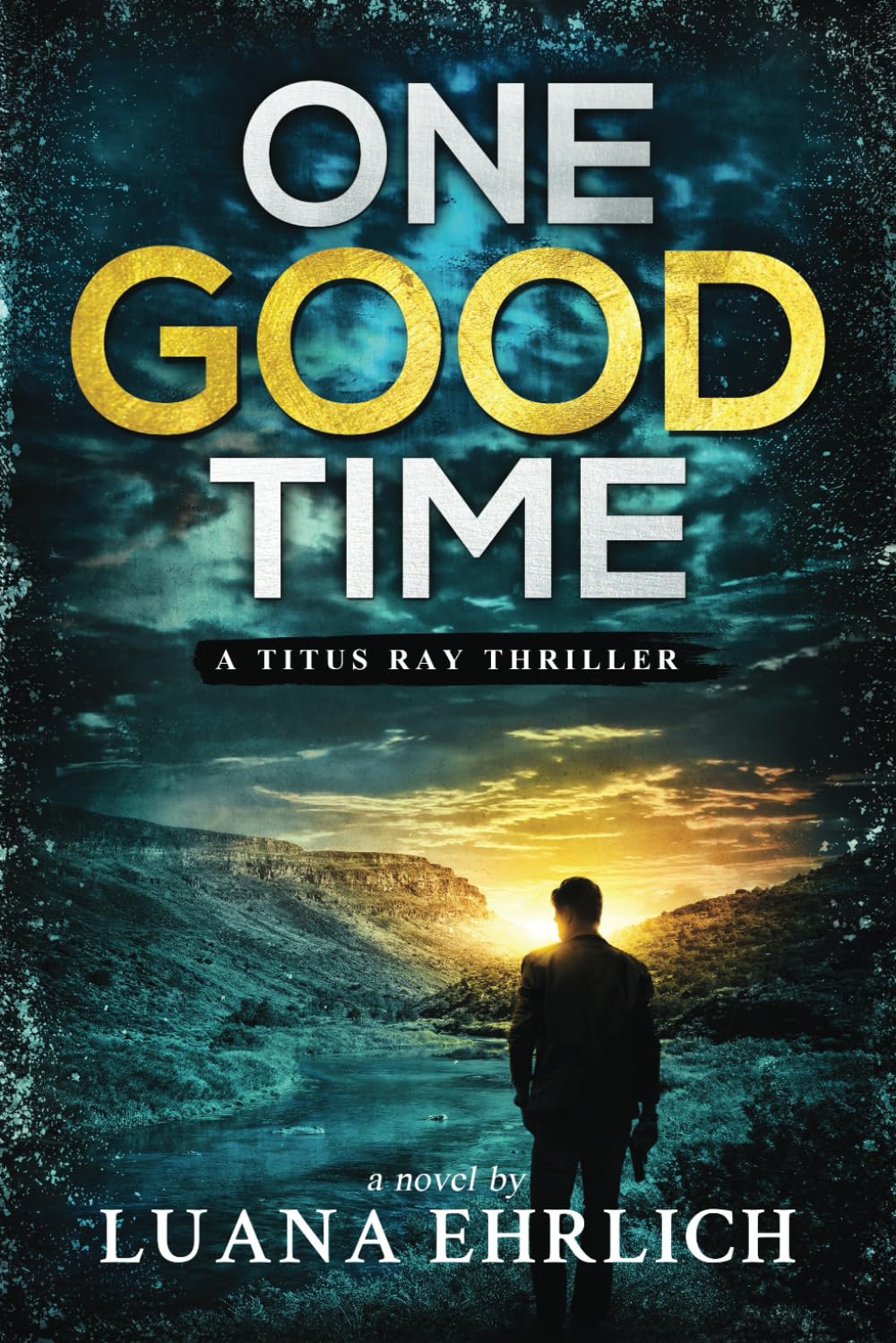 One Good Time: A Titus Ray Thriller (Titus Ray Thrillers): Ehrlich ...