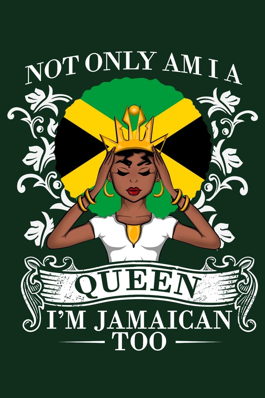 Not Only Am I A Queen I'm Jamaican Too: Jamaica Flag Black Girl Magic ...