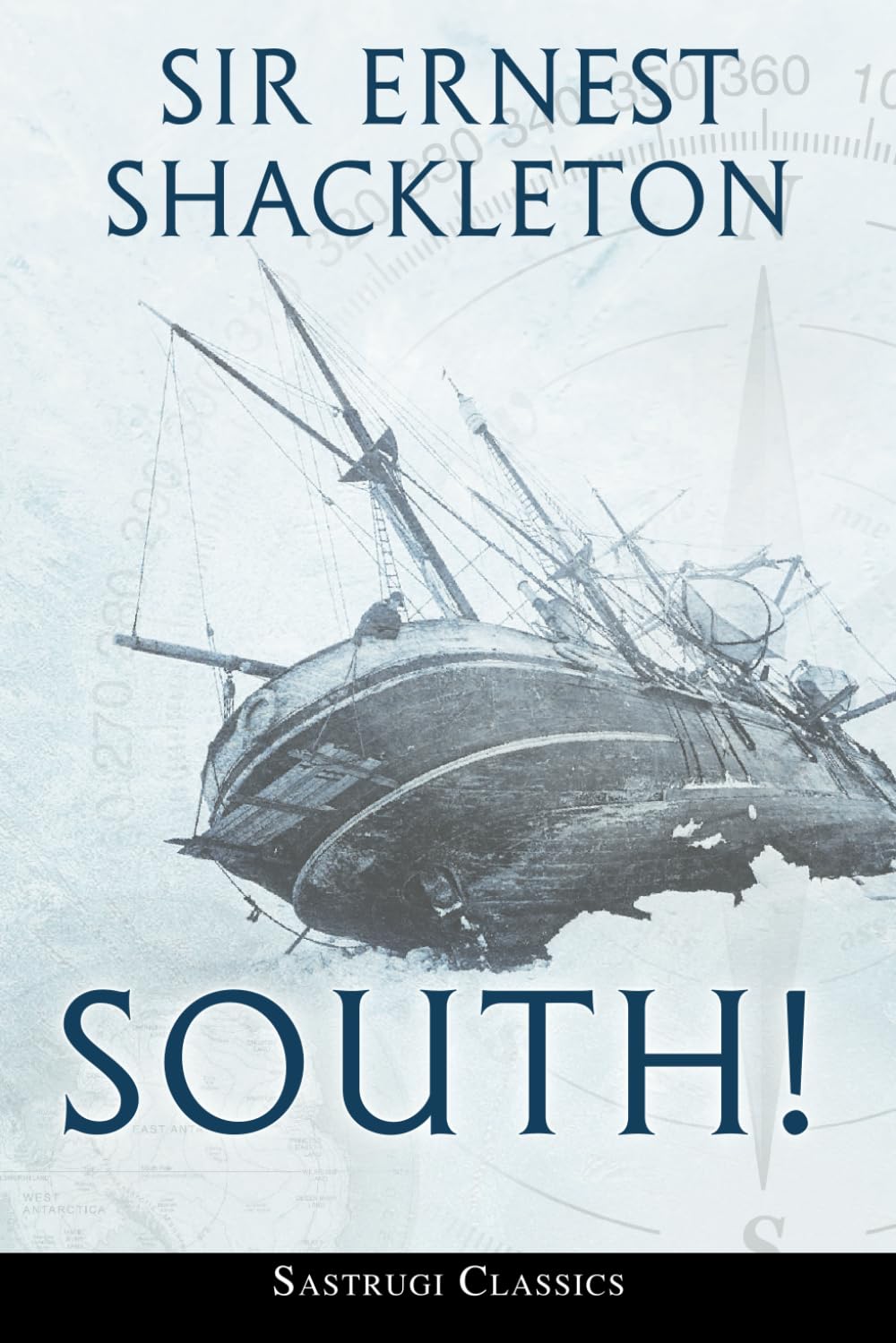 South! (Annotated): The Story of Shackleton’s Last Expedition 1914-1917 ...