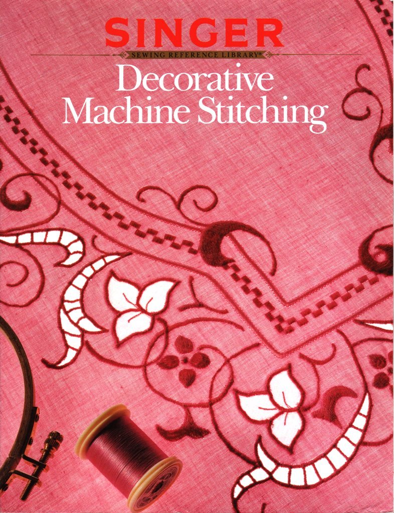 Decorative Machine Stitching (Singer Sewing Reference Library): The ...