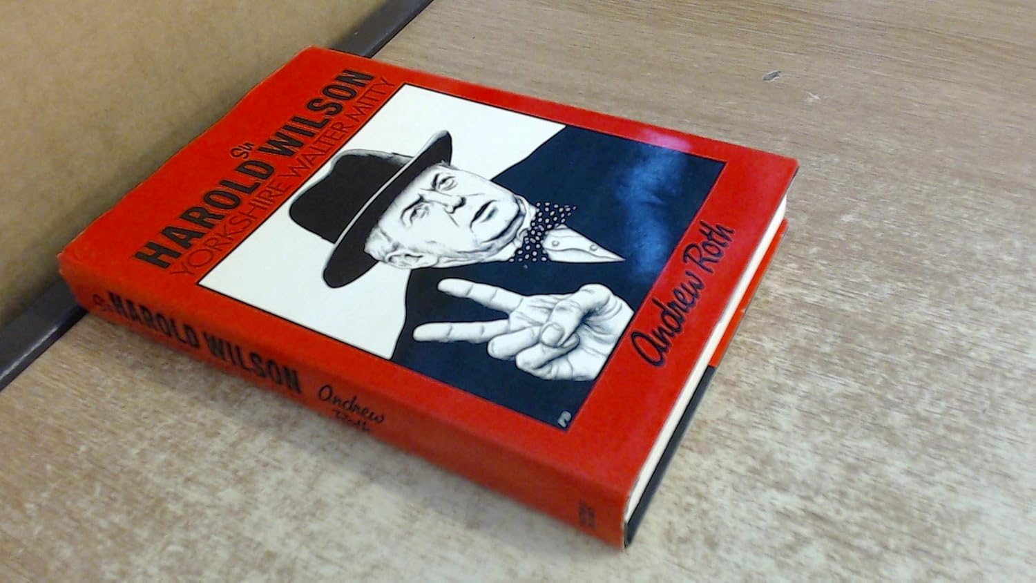 Sir Harold Wilson, Yorkshire Walter Mitty: Roth, Andrew: 9780356080741 ...