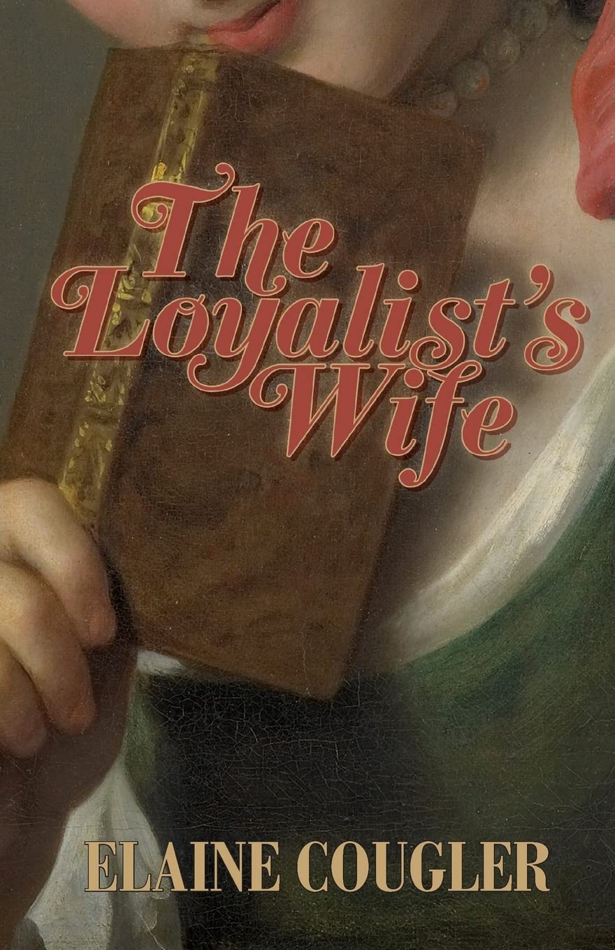 The Loyalist's Wife (The Loyalist Trilogy): Cougler, Elaine ...