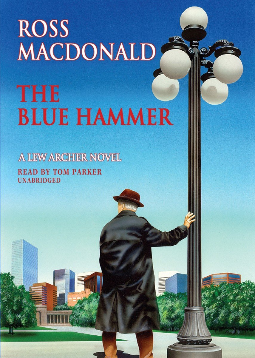 The Blue Hammer (Lew Archer Novels (Audio)): Ross Macdonald, Tom Parker ...