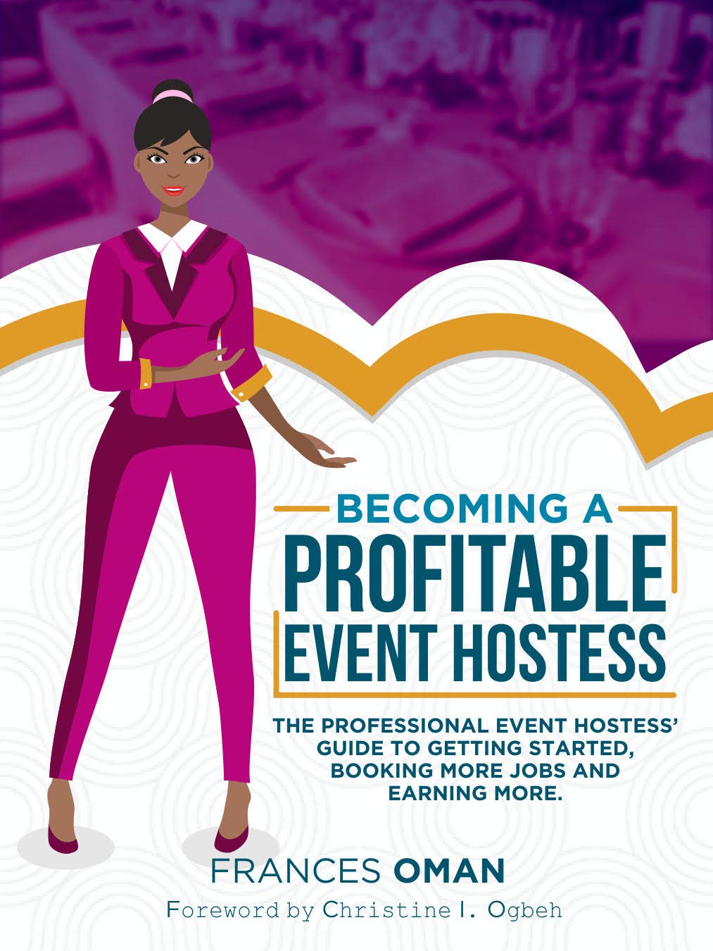 Becoming A Profitable Event Hostess: The Professional Event Hostess ...