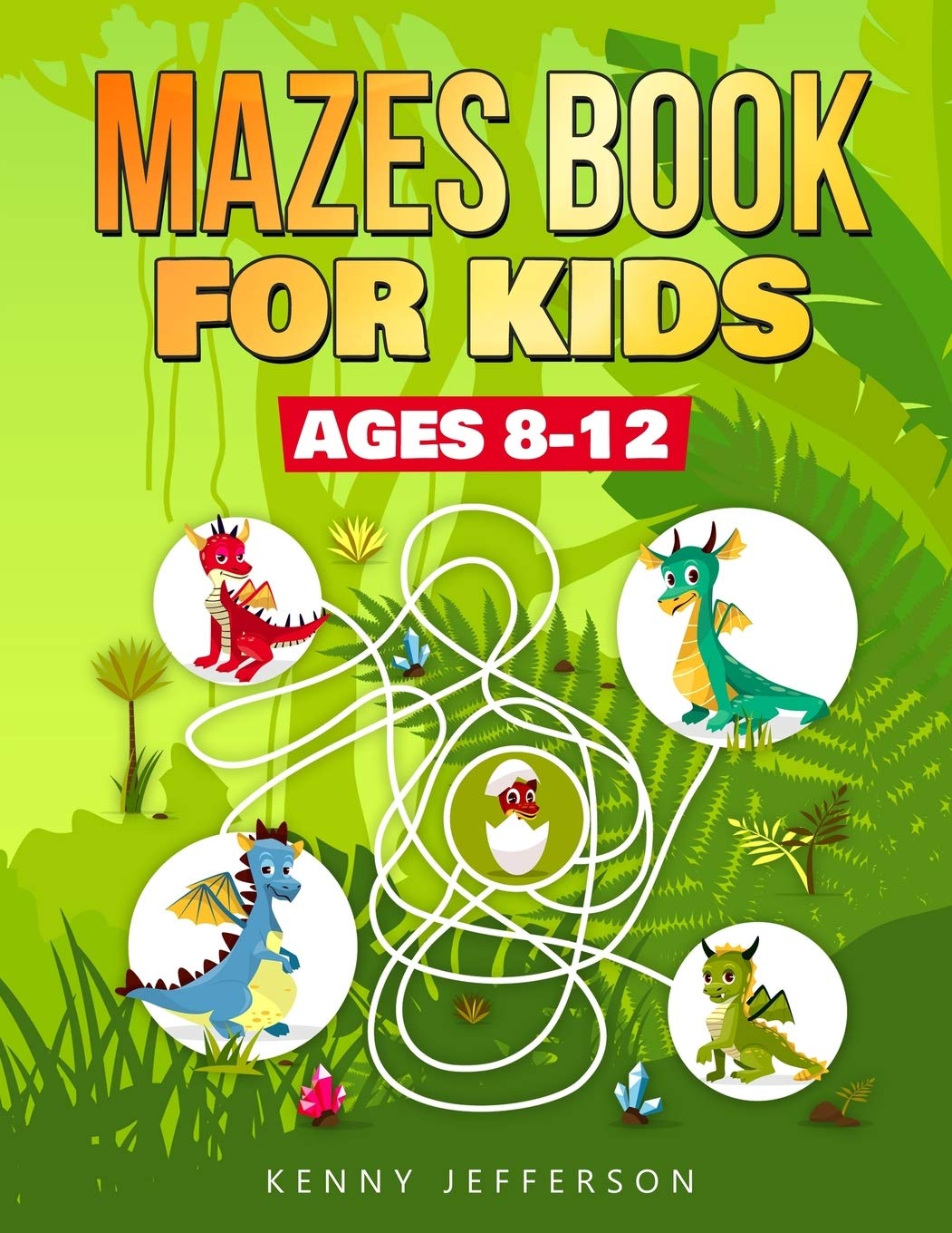 Maze Books for Kids Ages 8-12: A Fun and Amazing Maze Puzzles Book for ...