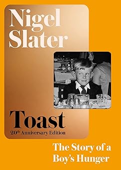 Toast: The Story of a Boy's Hunger : Slater, Nigel: Amazon.co.uk: Books