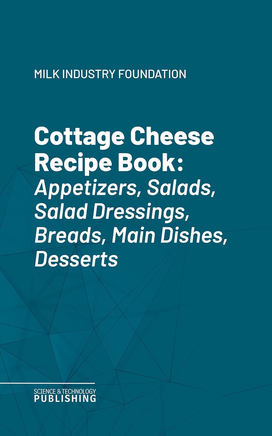 Cottage Cheese Recipe Book: Appetizers, Salads, Salad Dressings, Breads ...