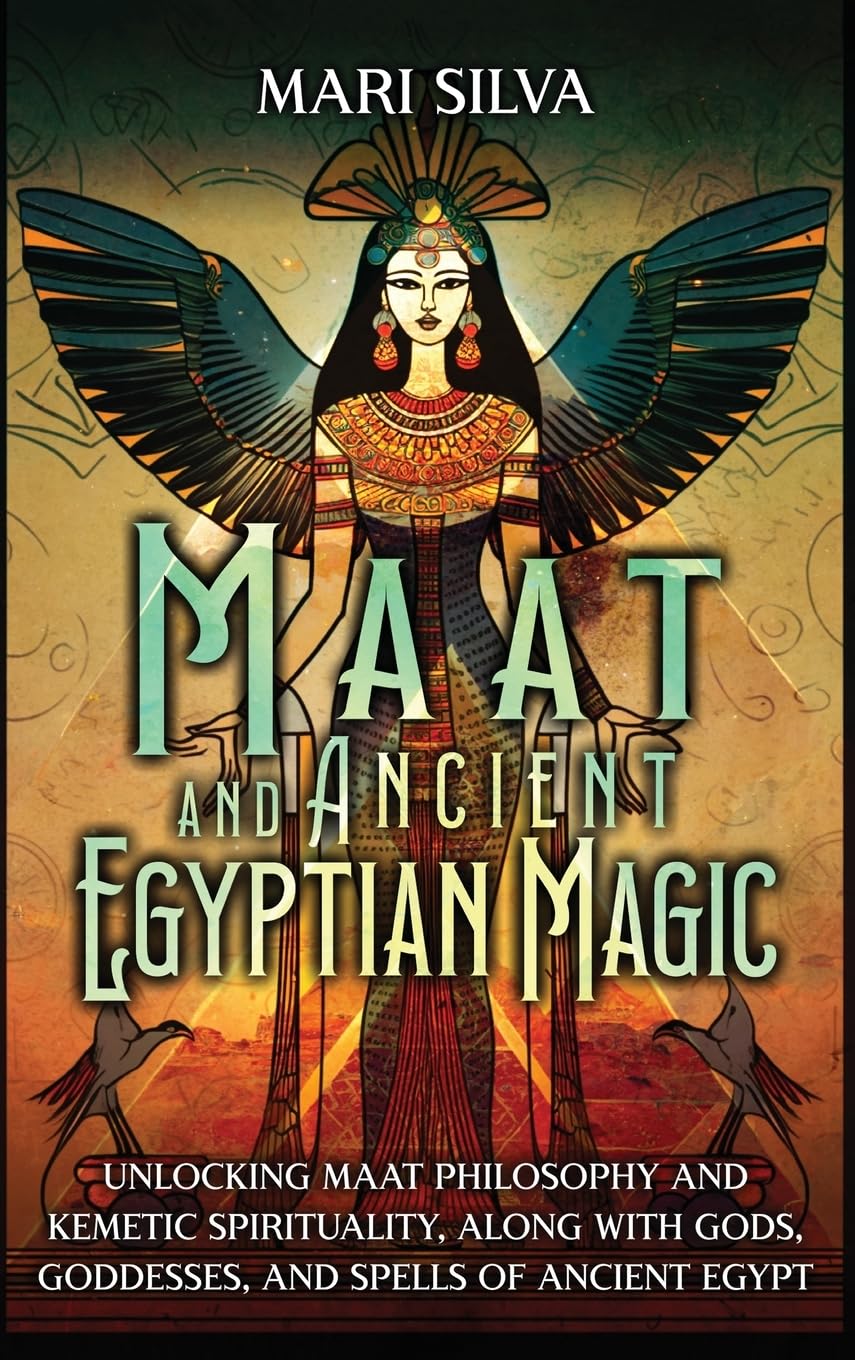 Maat and Ancient Egyptian Magic: Unlocking Maat Philosophy and Kemetic ...