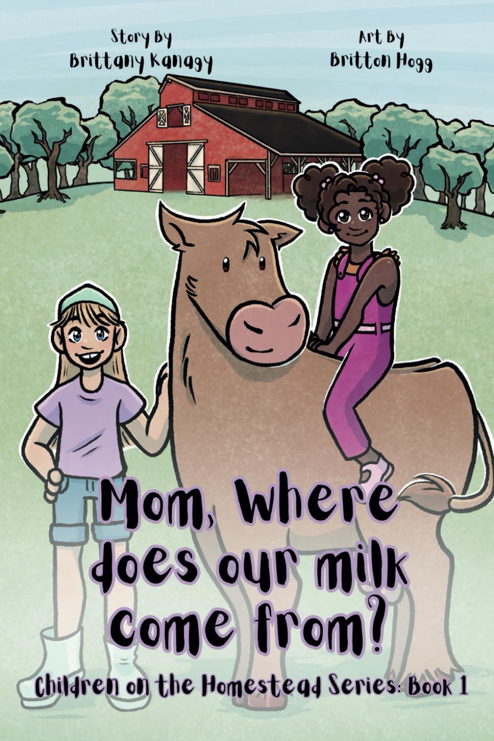 Mom, Where Does Our Milk Come From?: Children on the Homestead Series ...