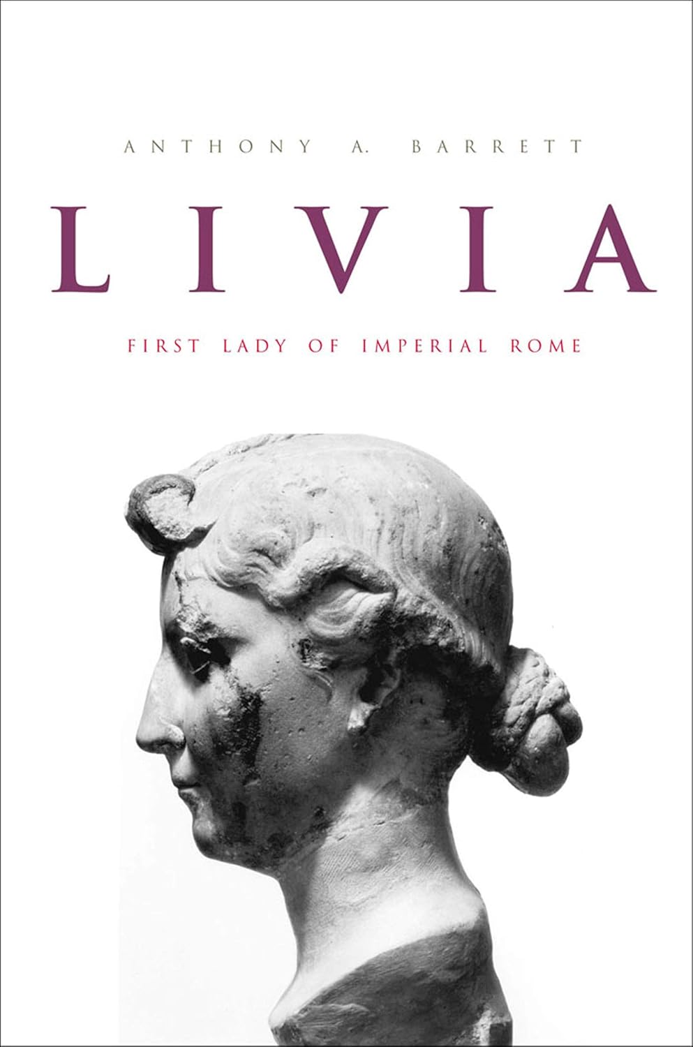 Livia: First Lady of Imperial Rome eBook : Barrett, Anthony A.: Amazon ...
