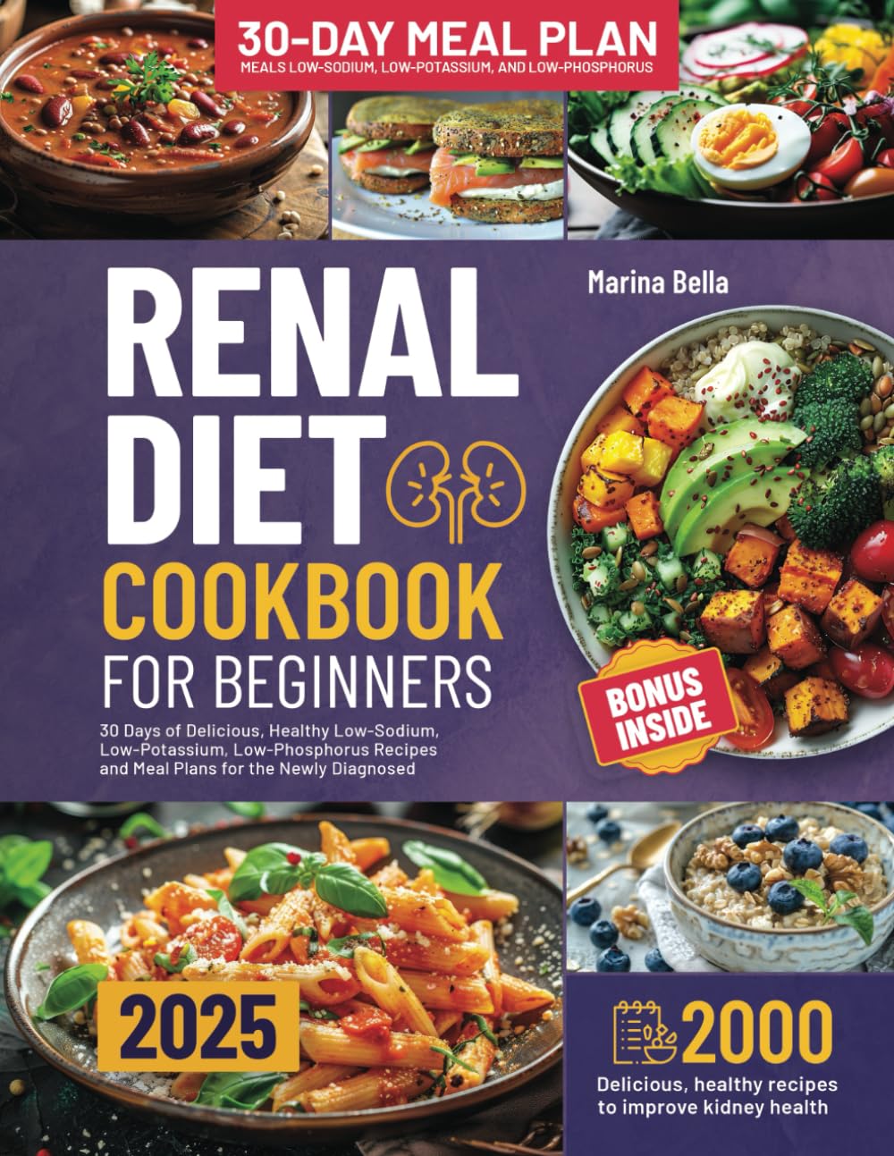 Renal Diet Cookbook for Beginners: 30 Days of Delicious, Healthy Low-Sodium, Low-Potassium, Low ...