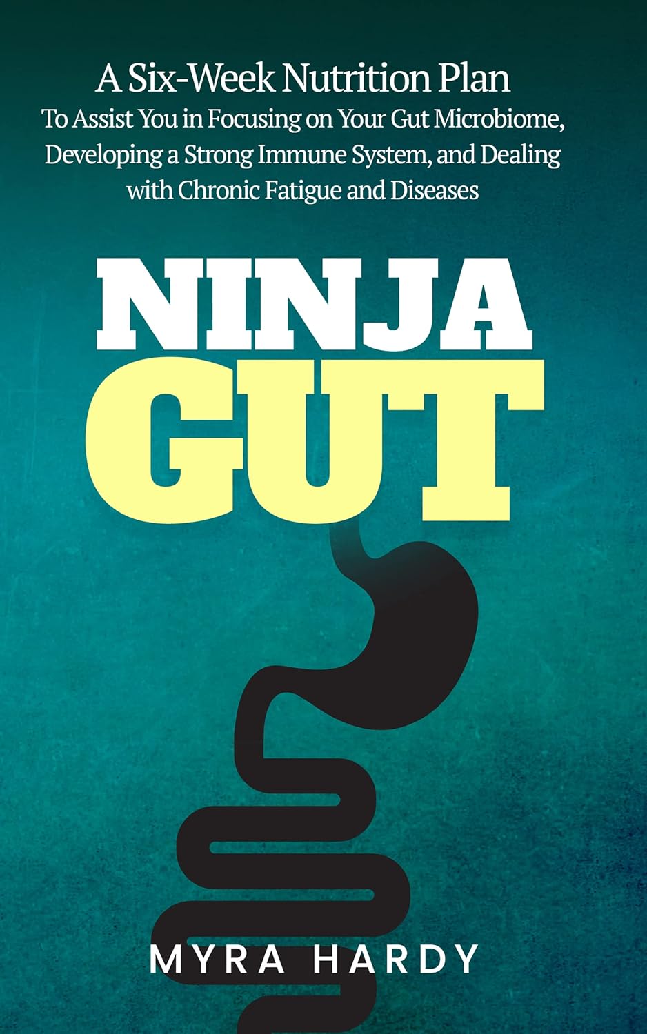 Ninja Gut : A Six-Week Nutrition Plan To Assist You in Focusing on Your ...