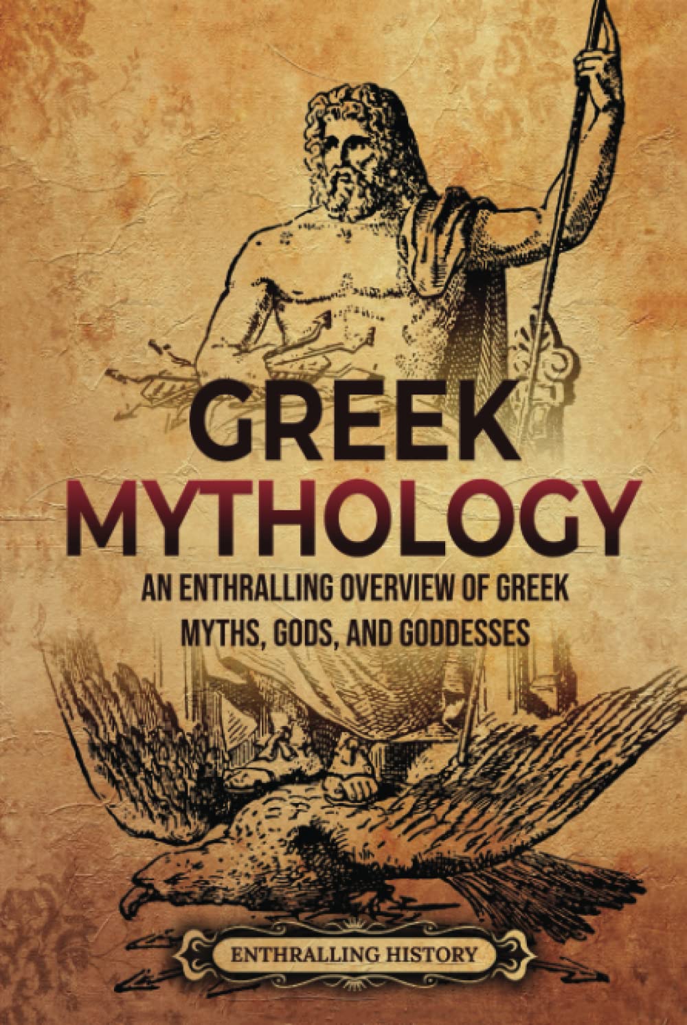 Greek Mythology: An Enthralling Overview of Greek Myths, Gods, and ...