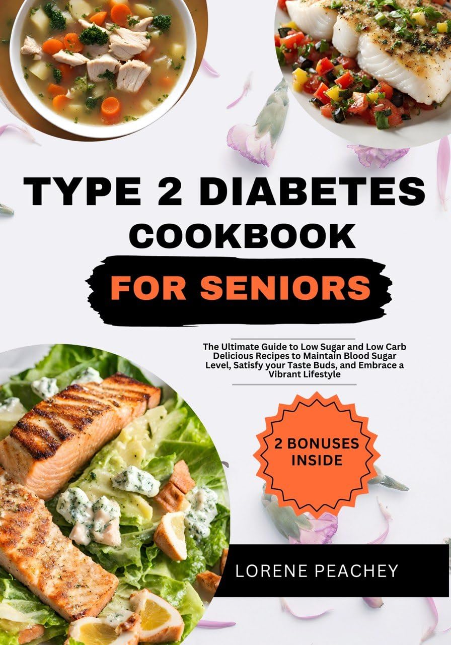 TYPE 2 DIABETES COOKBOOK FOR SENIORS: The Ultimate Guide to Low Sugar ...
