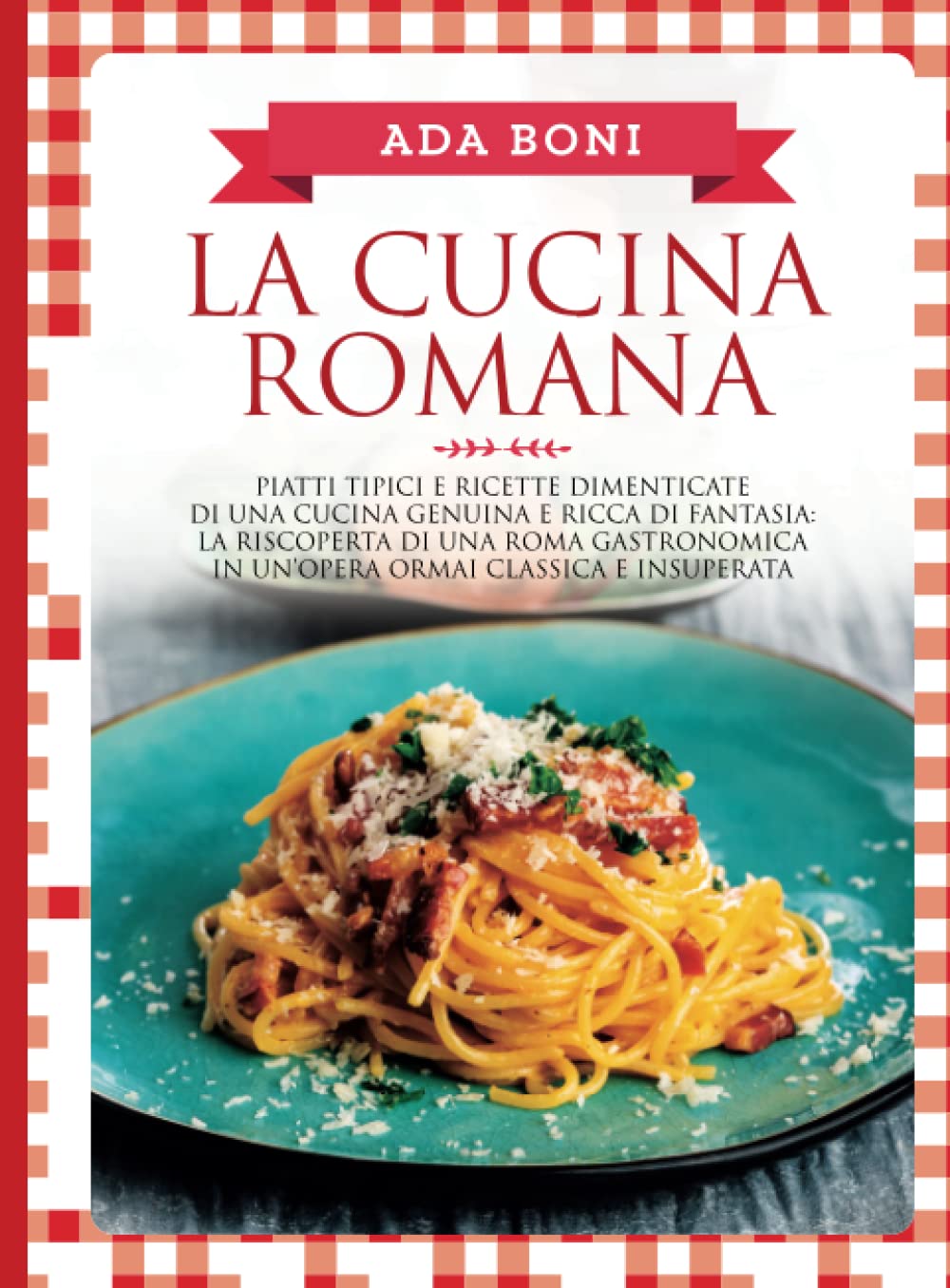 La cucina romana (Italian Edition): Boni, Ada: Amazon.com: Books