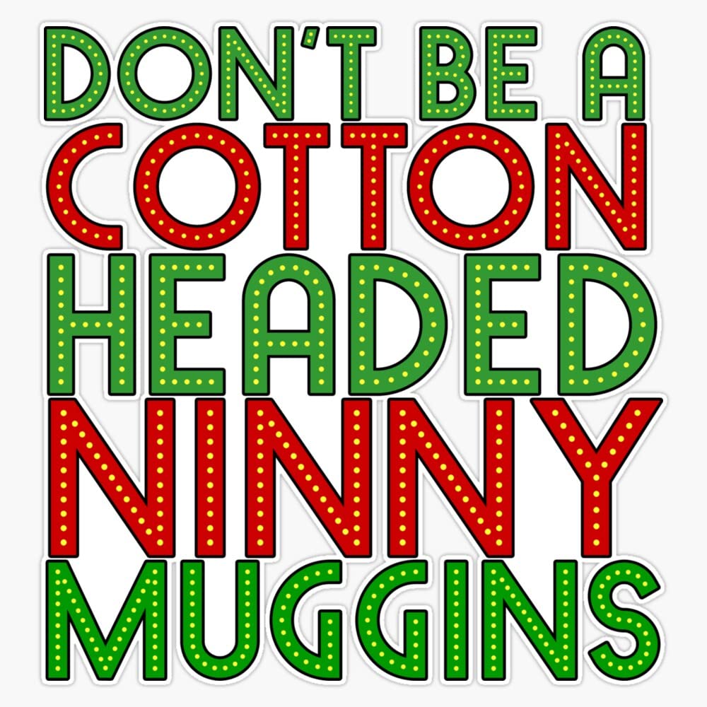 Cotton Headed Ninny Muggins