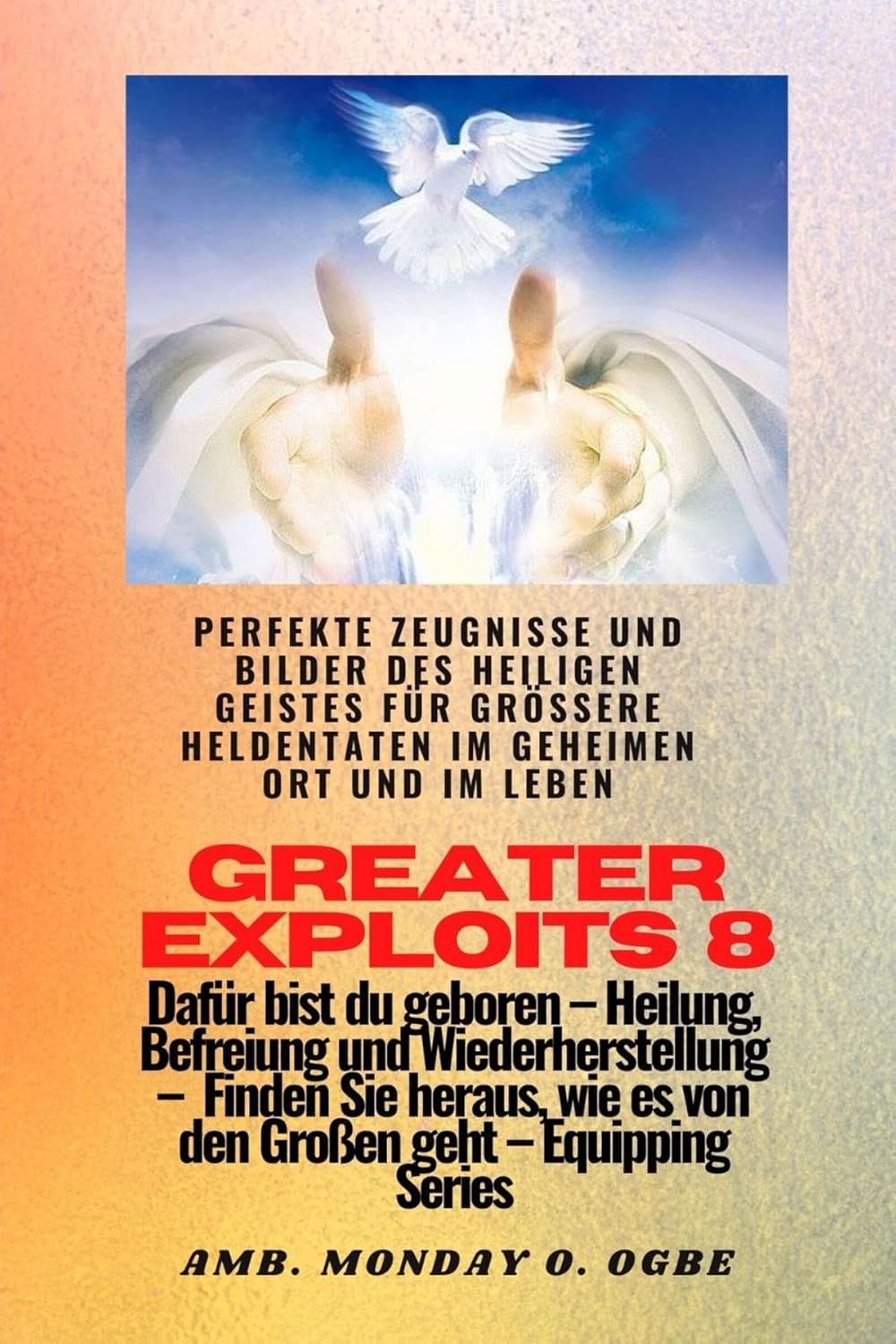 Greater Exploits - 8 - Perfekte Zeugnisse und Bilder des HEILIGEN ...