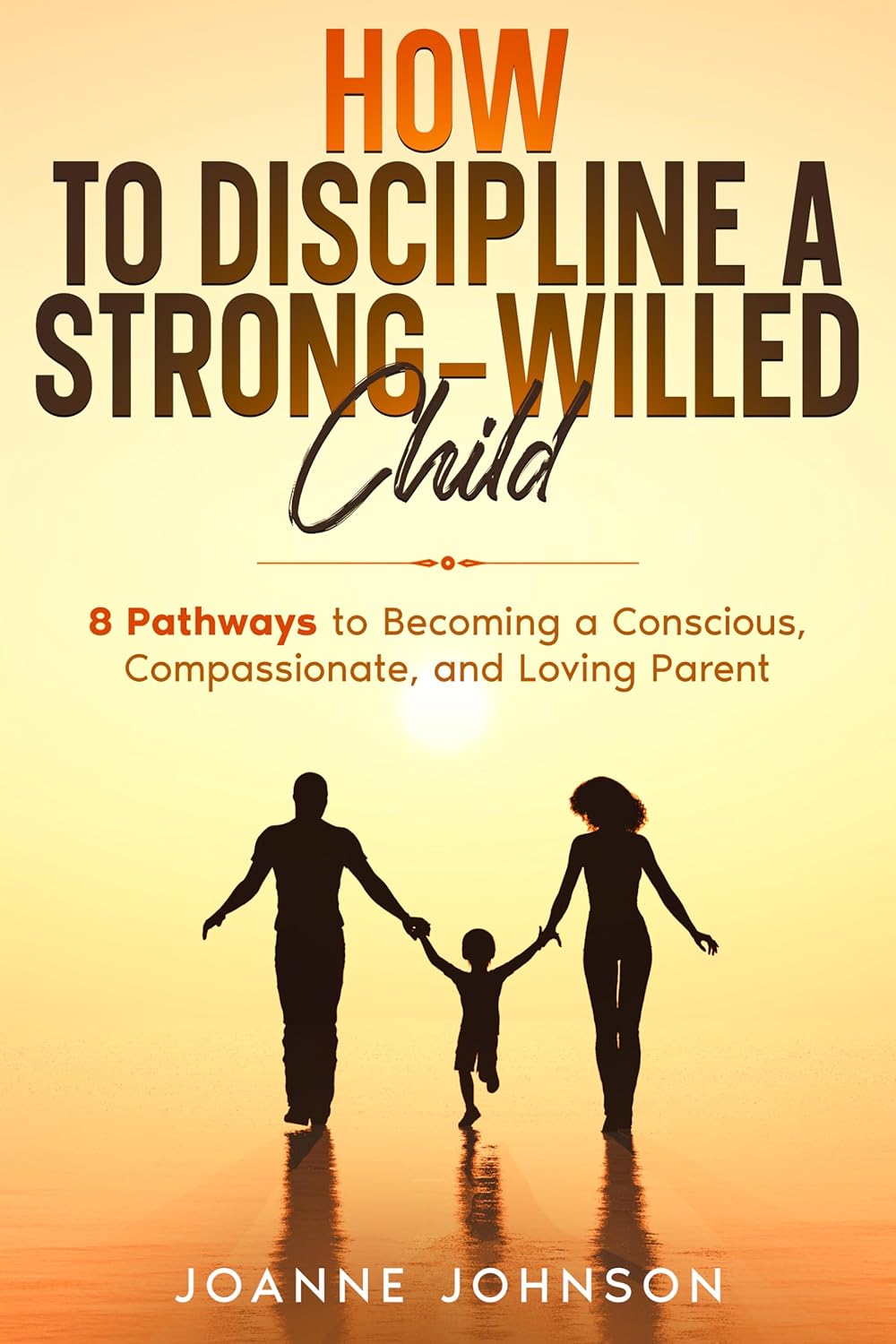 Amazon.com: How to Discipline a Strong-Willed Child: 8 Pathways to ...