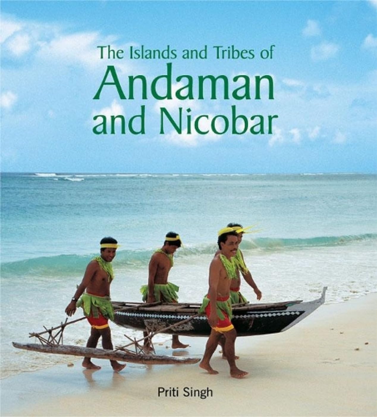 The Islands and Tribes of Andaman and Nicobar: Singh, Priti ...