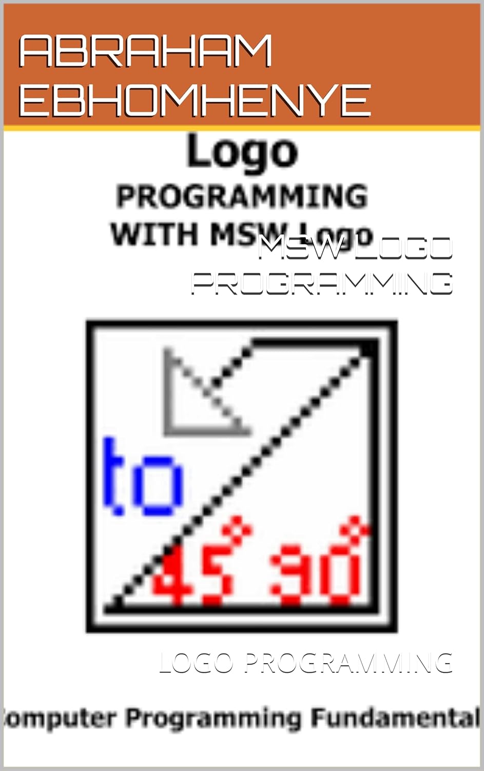 MSW LOGO PROGRAMMING: LOGO PROGRAMMING eBook : EBHOMHENYE, ABRAHAM : Amazon.in: Kindle Store