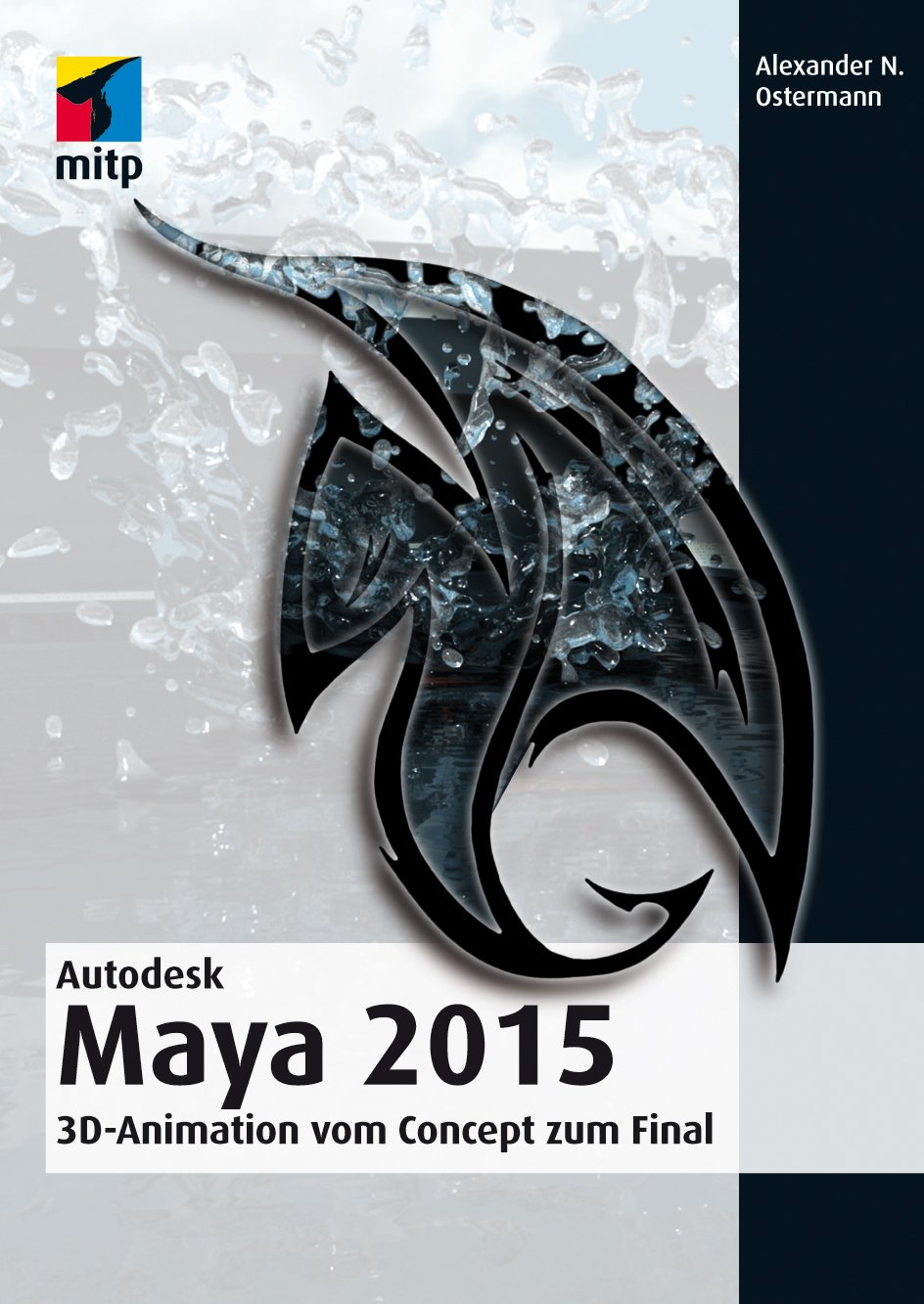 Autodesk Maya 2015 - 3D-Animation vom Concept zum Final (mitp Grafik ...