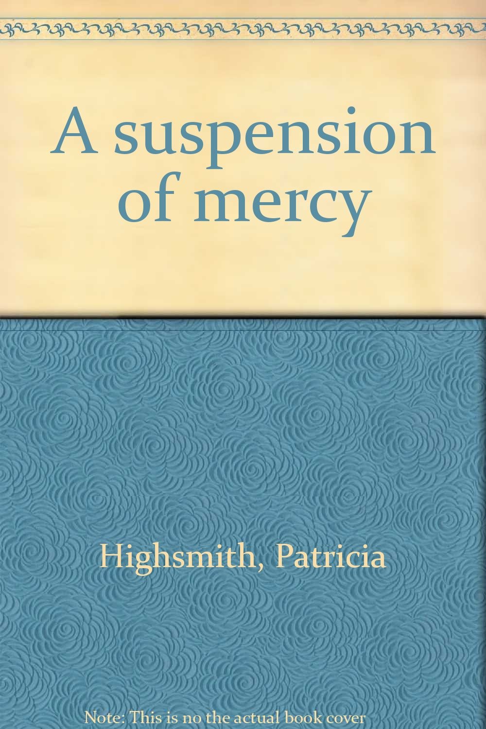 A suspension of mercy: Patricia Highsmith: Amazon.com: Books