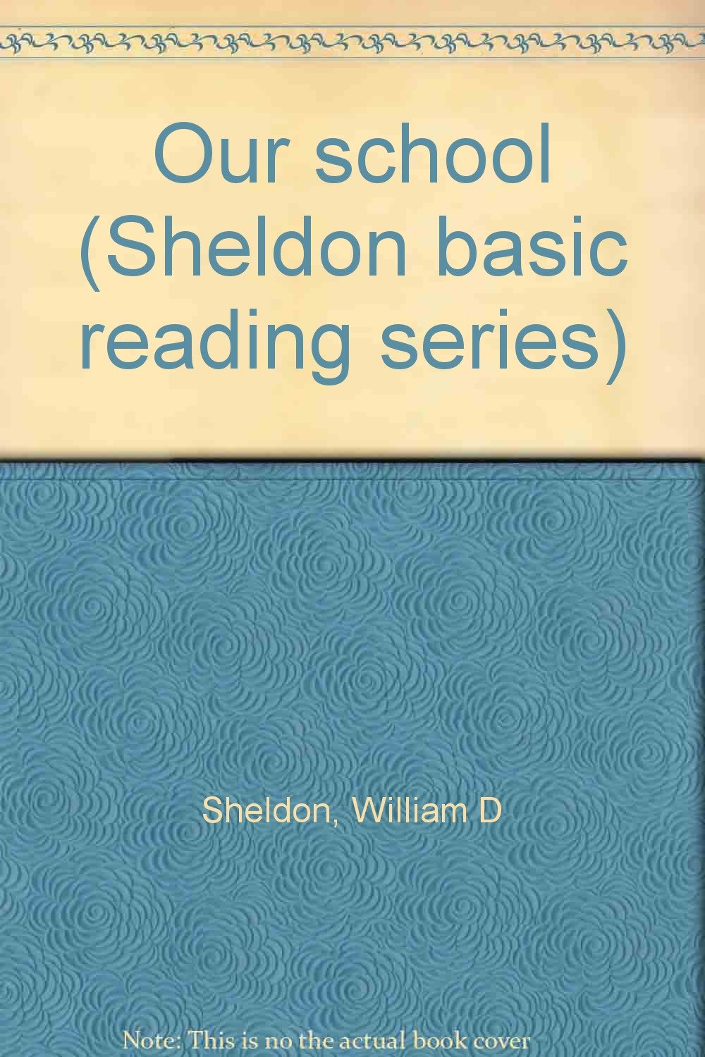 Our school (Sheldon basic reading series): Sheldon, William D: Amazon ...