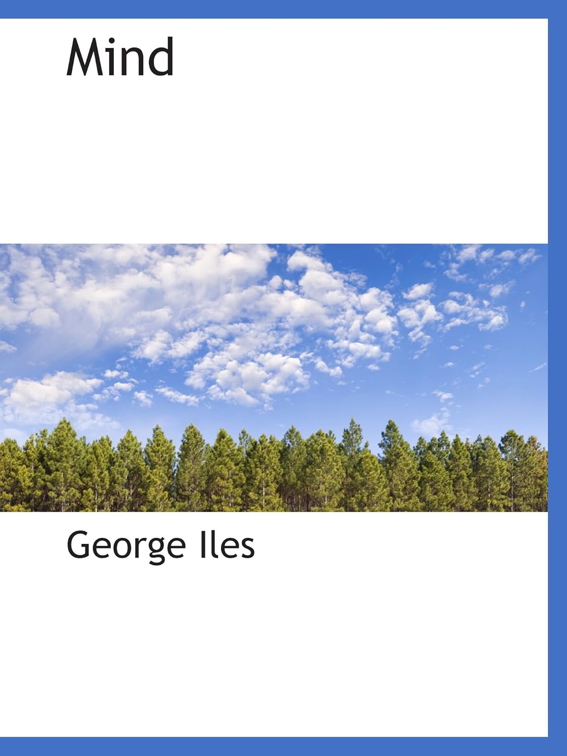 Amazon.com: Mind: 9781115066044: Iles, George: Books