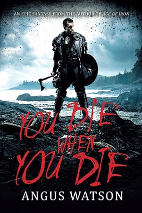 You Die When You Die (West of West): Watson, Angus: 9780316317382 ...