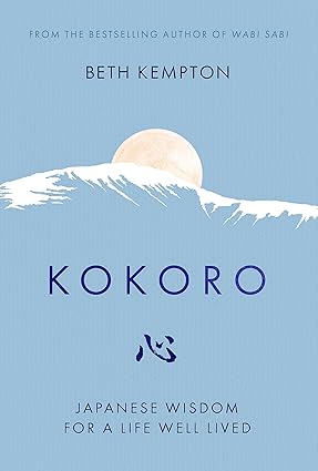 Kokoro: Japanese Wisdom for a Life Well Lived: Amazon.co.uk: Kempton ...