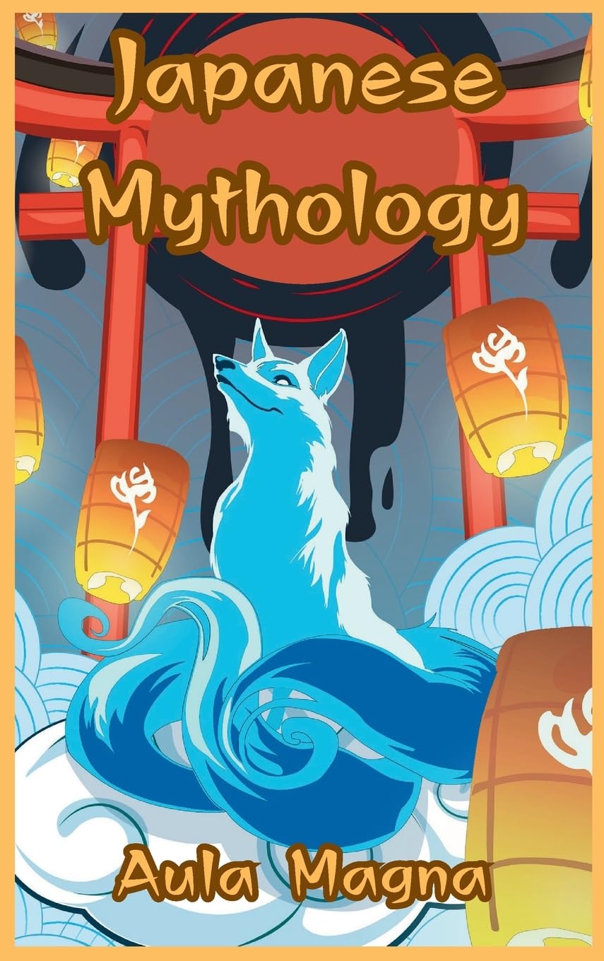 Japanese Mythology: Mysteries and Wonders of Ancient Japan: Tales of ...