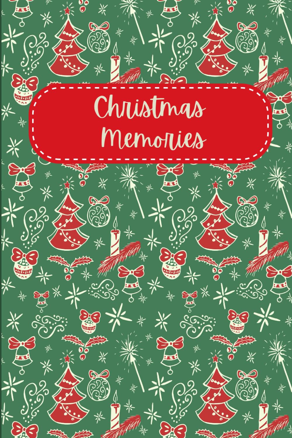 Christmas Memories Journal: Christmas Memories Name and Year Lined ...