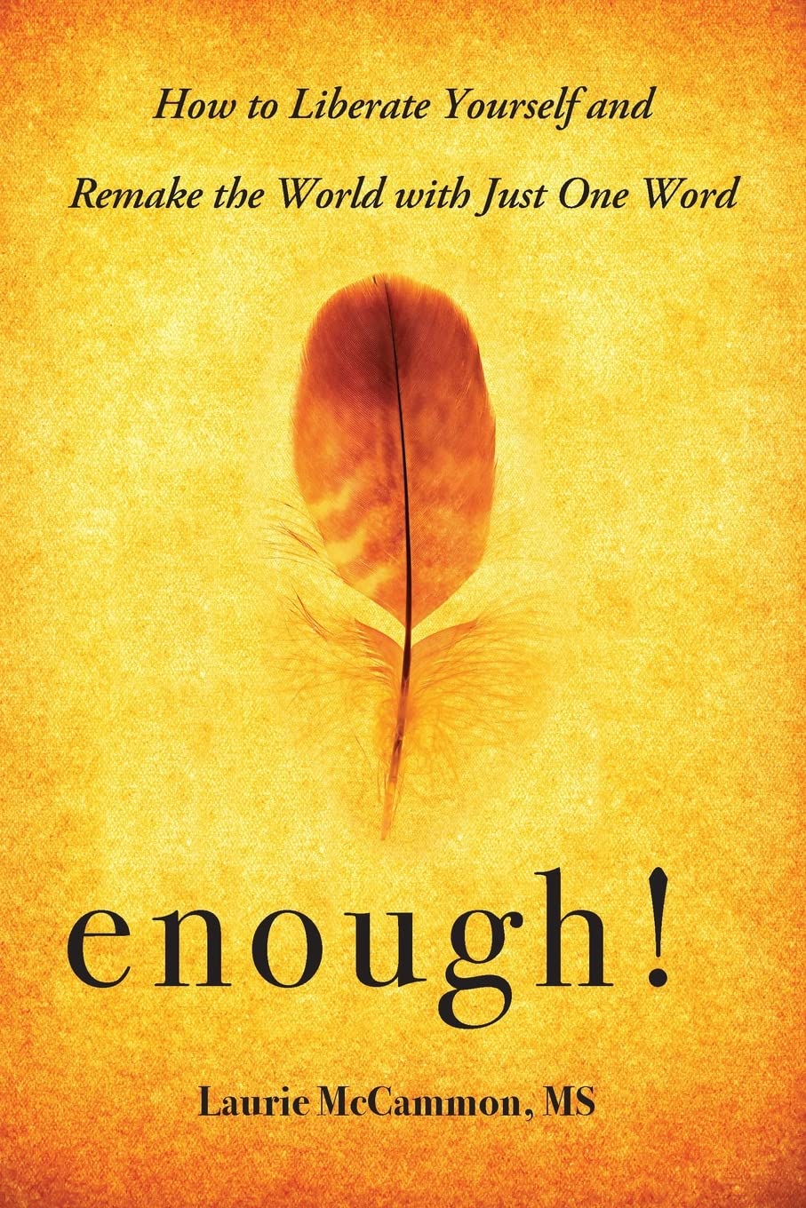 Enough!: How to Liberate Yourself and Remake the World with Just One ...