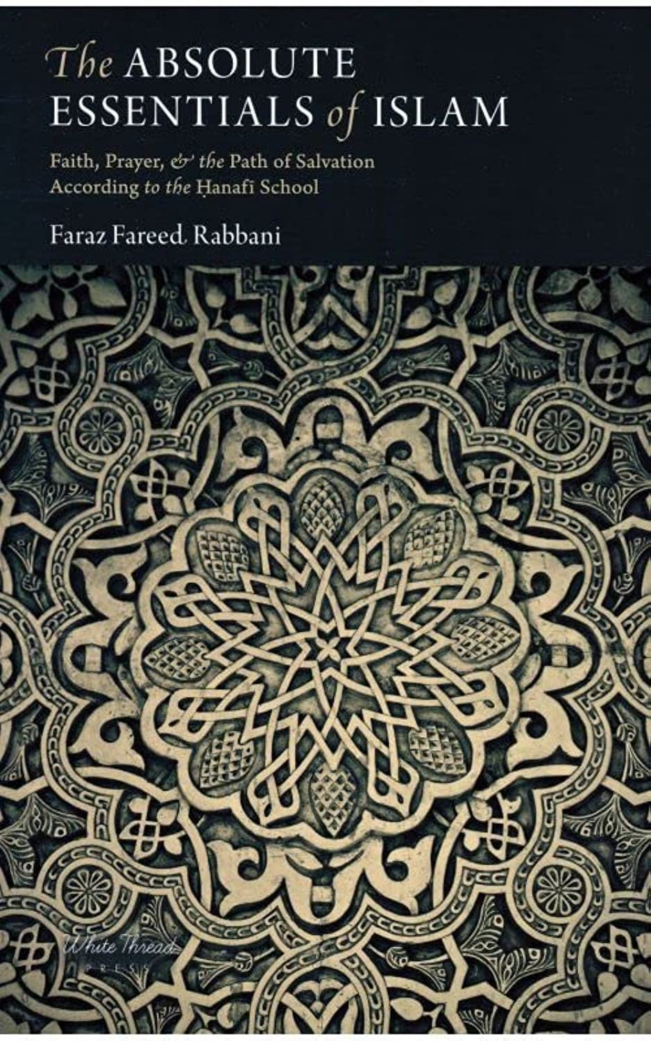 The Absolute Essentials of Islam: Faith, Prayer, and The Path of ...