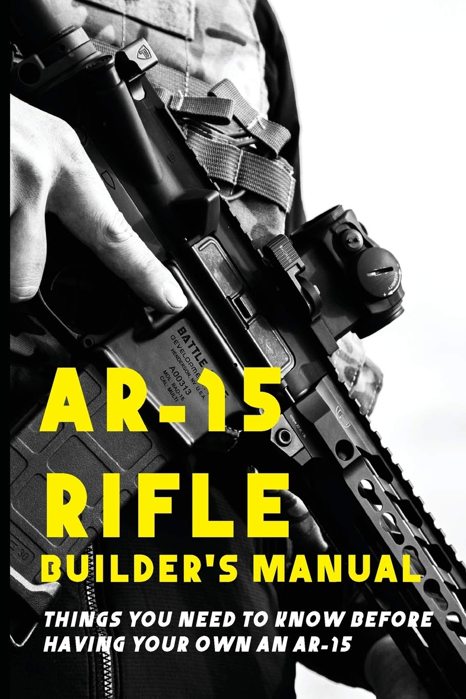 Buy AR-15 Builder's Manual: Things You Need To Know Before Having Your ...